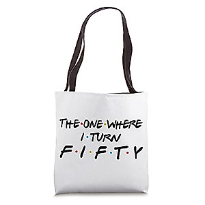 The One Where I Turn Fifty 50th Birthday Home Decor Gifts Tote Bag
