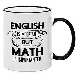 Funny Math Mug for Teachers. English is Important but Math is Importanter 11 oz Geek Coffee Cup. Mathematician Jokes Gift Idea for Professor or Student.