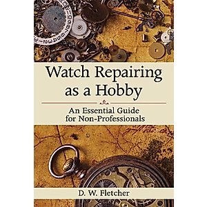 Watch Repairing as a Hobby: An Essential Guide for Non-Professionals