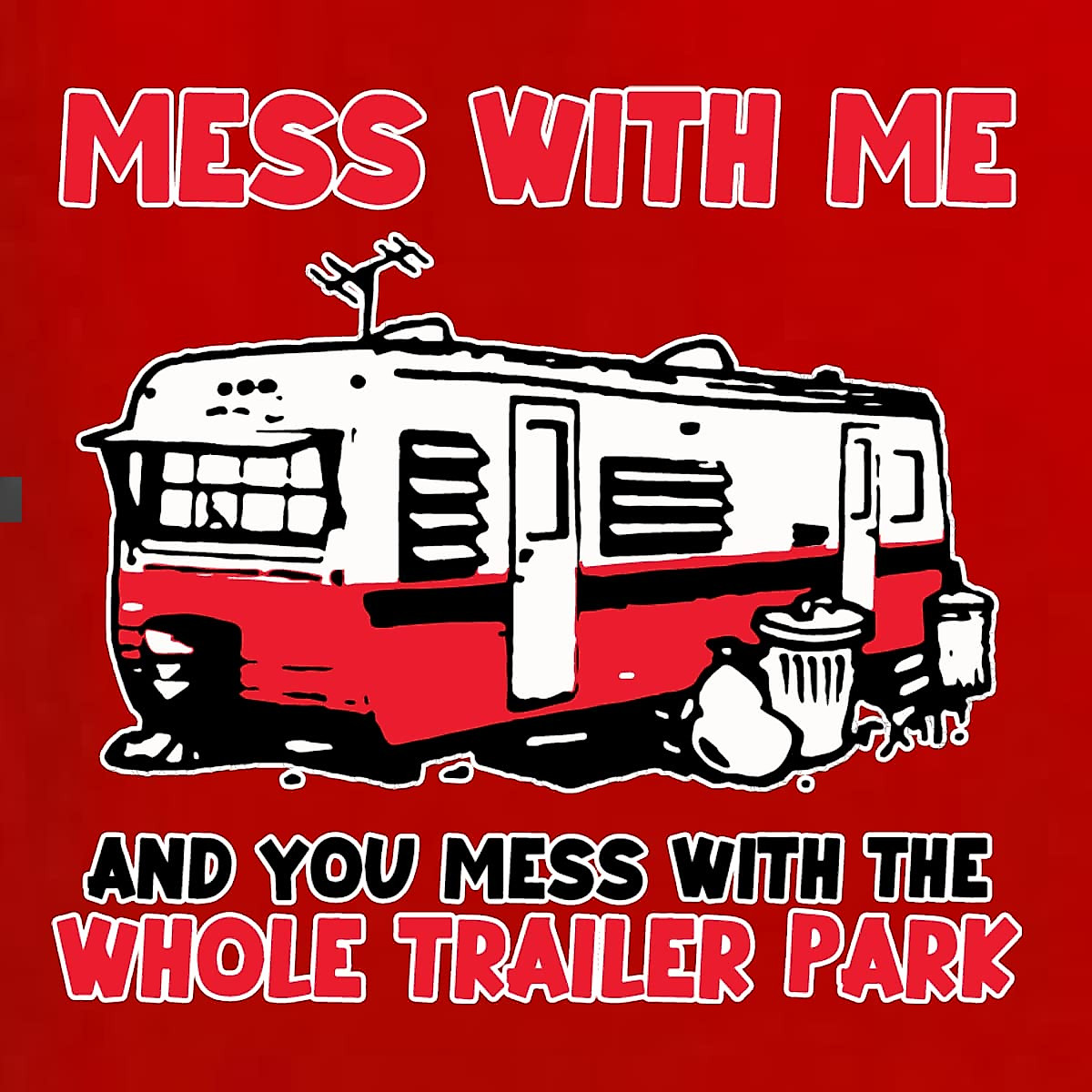 Mess with Me & You Mess with The Whole Trailer Park Cars and Trucks Women’s Standard V-Neck Tee, Red, XX-Large