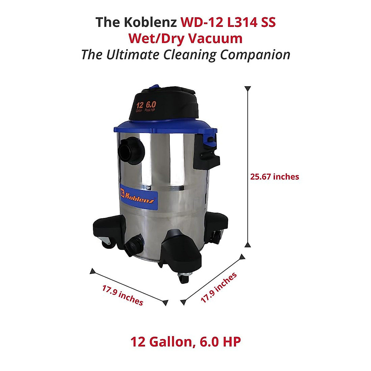 Koblenz WD-12 L314 SS Wet-Dry Vacuum, 12 Gallon Stainless 6.0HP, 1 7/8 x 7 Ft EVA Hose, Stainless+Blue 5 Year Warranty
