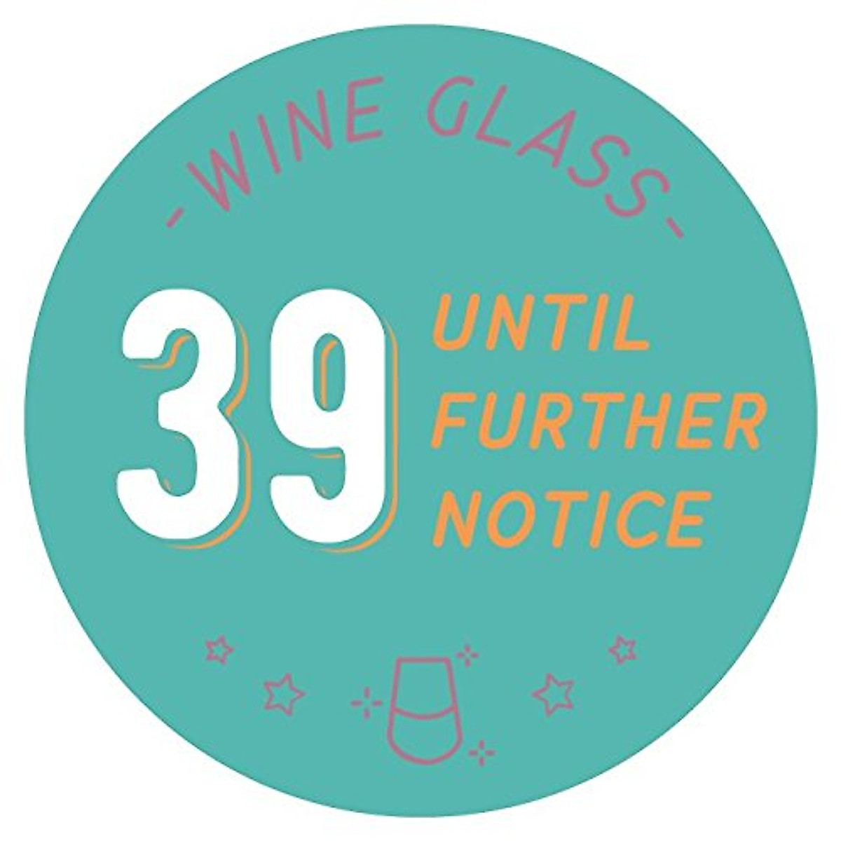 Aeiniwer 39 Until Further Notice Birthday Celebration Stemless Wine Glass Gift for Friend