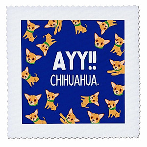 16x16 inch Quilt Square - Ayy Printed Chihuahua Dog Hooman Design 3dRose - Rosette - Dog Hooman
