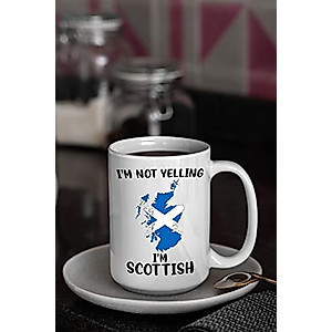Funny Scotland  Pride Coffee Mugs, I'm Not Yelling I'm Scottish Mug, Gift Idea for Scottish Men and Women Featuring the Country Map and Flag, Proud Patriot Souvenirs and Gifts