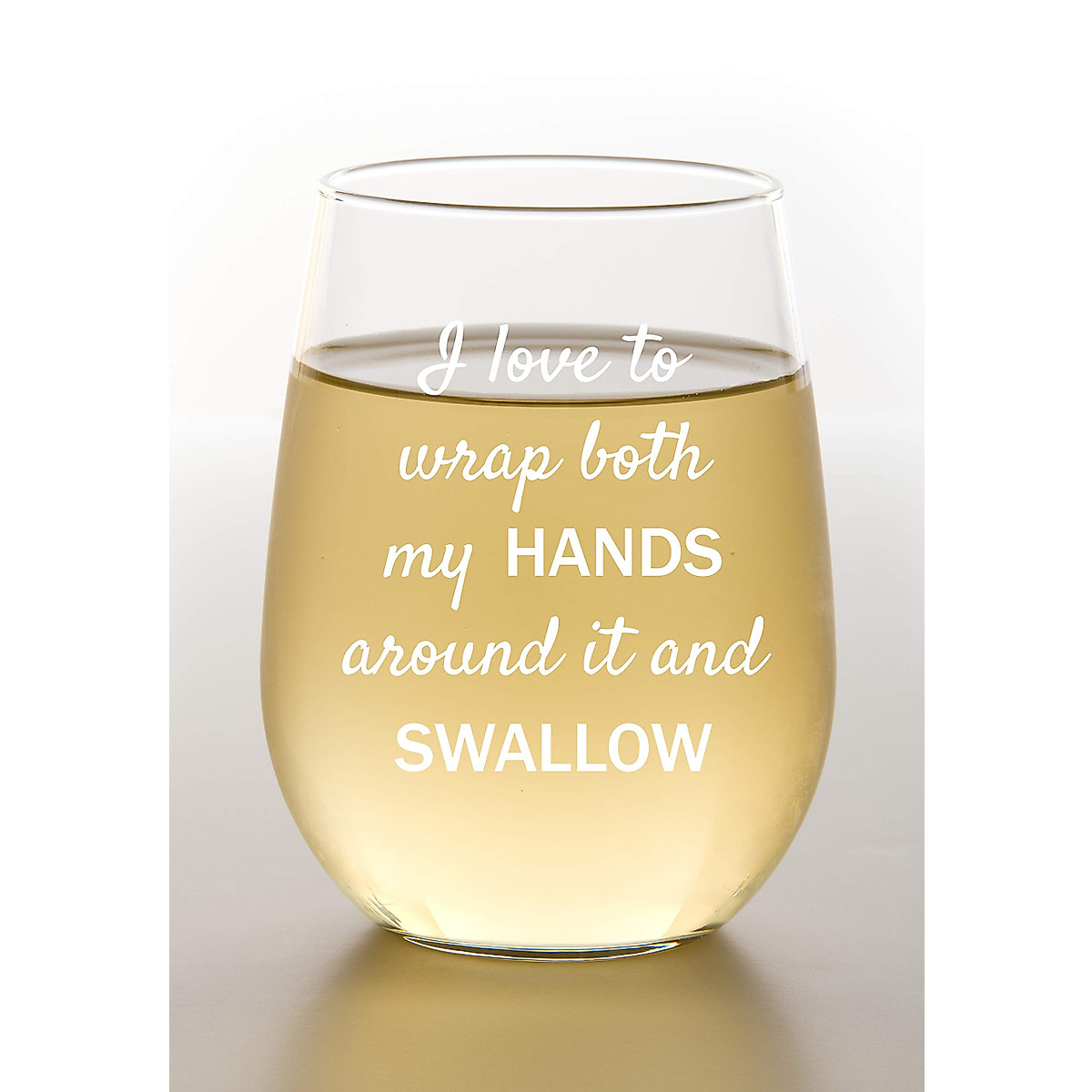 I Love to Wrap Both My Hands Around It and Swallow - Funny Stemless Wine Glass - Gag Gift for Women - Bachelorette Gift - Gift Idea for Her - Evening Mug