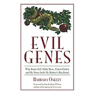 Evil Genes: Why Rome Fell, Hitler Rose, Enron Failed, and My Sister Stole My Mother's Boyfriend