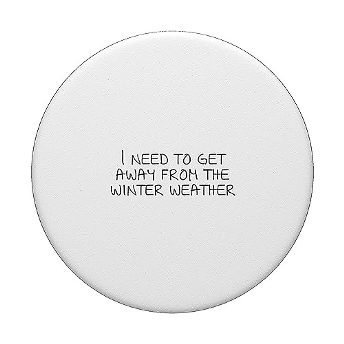 I need to get away from the winter weather PopSockets Standard PopGrip