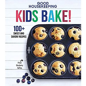 Good Housekeeping Kids Bake!: 100+ Sweet and Savory Recipes - A Baking Cookbook (Volume 2) (Good Housekeeping Kids Cookbooks)