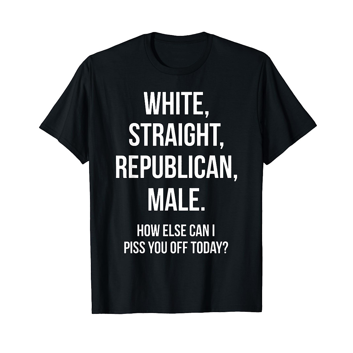 White, Straight, Republican, Male - Funny Republican T-Shirt