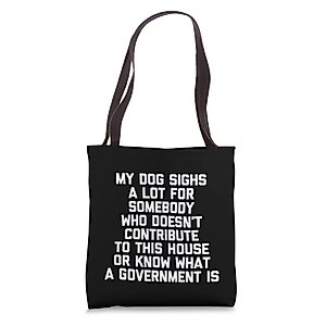 My Dog Sighs A Lot... Funny Dog Owner Dog Lover Puppy Dog Tote Bag