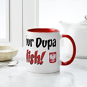 CafePress You Bet Your Dupa Im Polish Mug Ceramic Coffee Mug, Tea Cup 11 oz