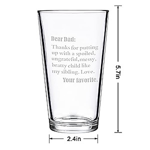 Funny Beer Glass for Dad - Dear Dad Thanks for Putting Up with a Spoiled, Ungrateful Child Like My Sibling Beer Pint Glass 15Oz, Father’s Day Christmas Birthday Gifts for Dad, Father, Stepdad, Papa