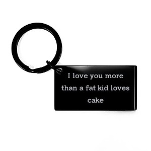 Unique Idea Wife Keychain, I Love You More Than a Fat Kid Loves Cake, Present for Wife, Cool Gifts from Husband