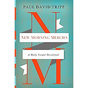 New Morning Mercies: A Daily Gospel Devotional