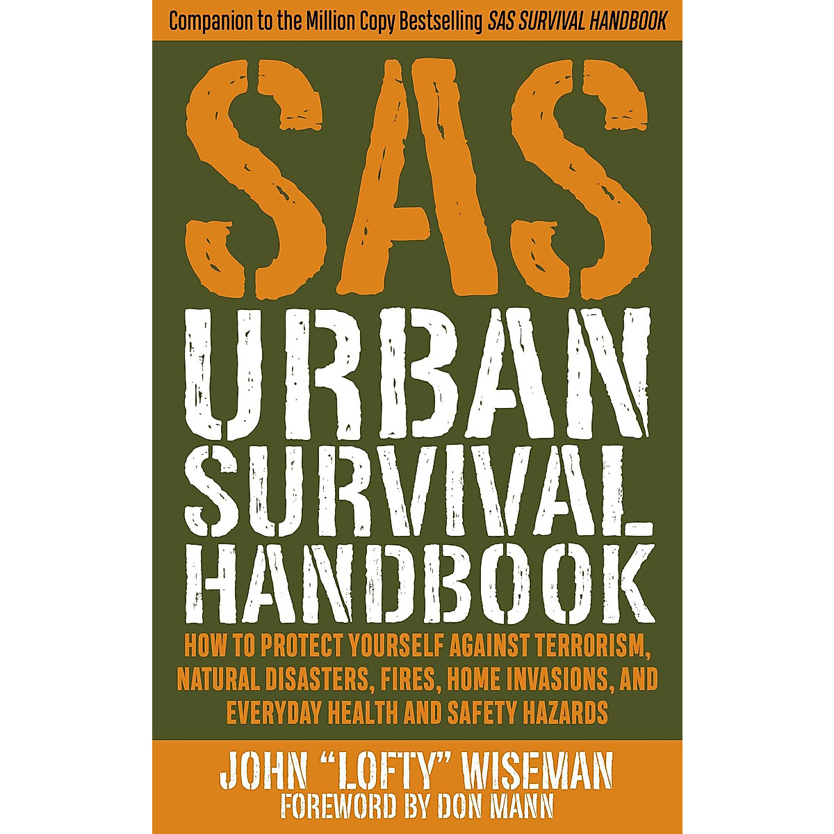 SAS Urban Survival Handbook: How to Protect Yourself Against Terrorism, Natural Disasters, Fires, Home Invasions, and Everyday Health and Safety Hazards