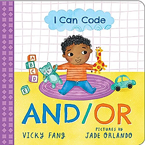 I Can Code: And/Or: A Simple STEM Introduction to Coding for Kids and Toddlers