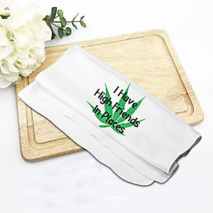 PXTIDY Funny Marijuana Weed Gift I Have High Friends in Places Adult Funny Kitchen Decor Kitchen Towels Cannabis 420 Gift