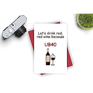 Kirynurd Funny 40th Birthday Card, Naughty 40 Years Old Card, Let's Drink Red Red Wine Because UB40.
