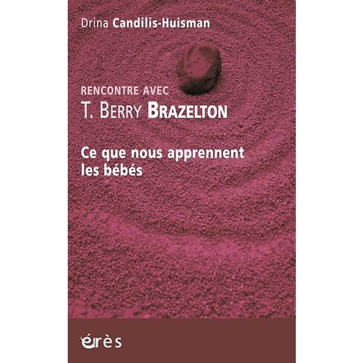 Rencontre avec T. Berry Brazelton - Ce que nous apprennent les bébés