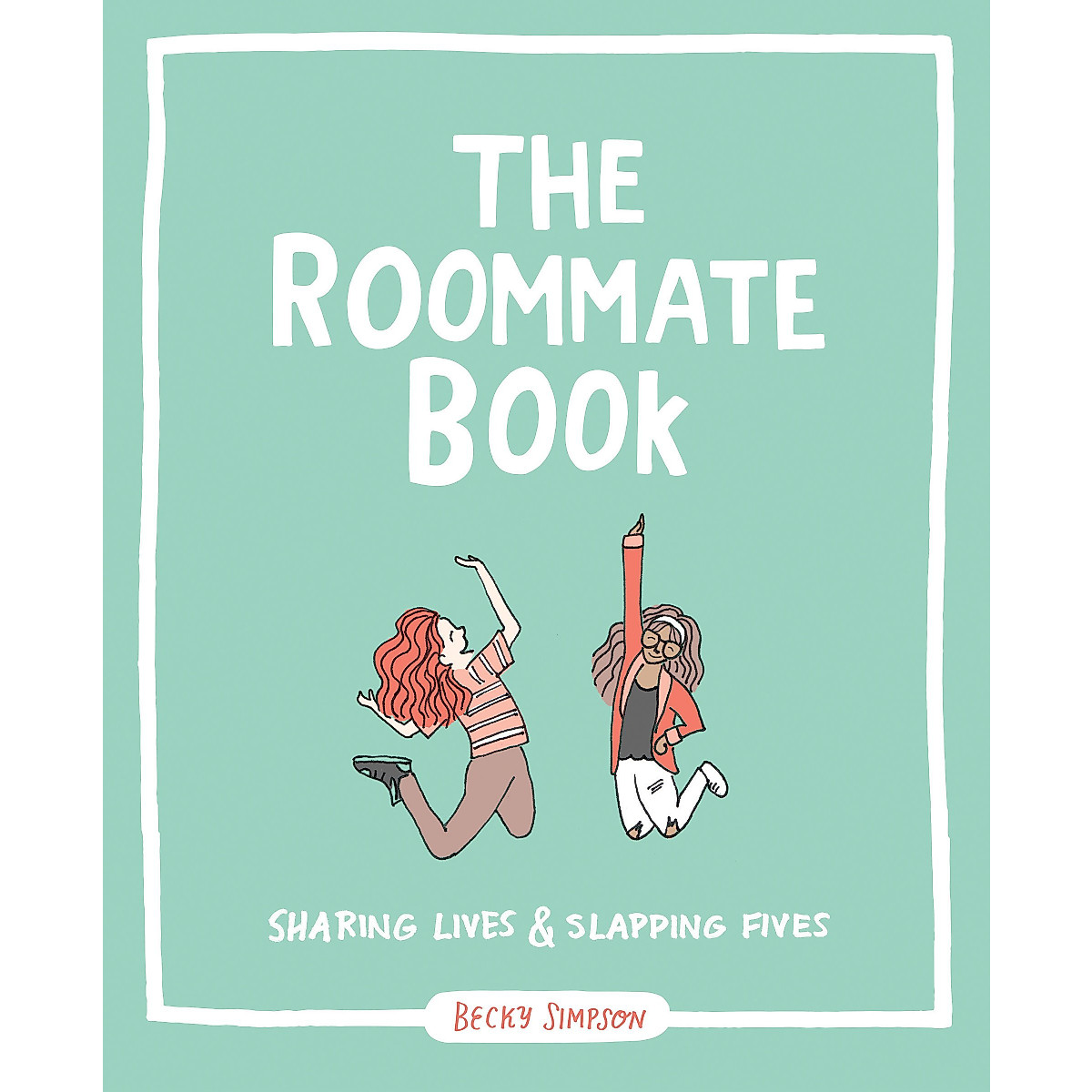 The Roommate Book: Sharing Lives and Slapping Fives