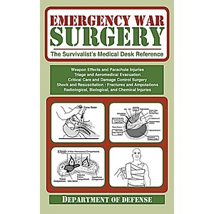 Emergency War Surgery: The Survivalist's Medical Desk Reference