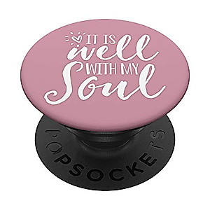It Is Well With My Soul - Cute Christian Spiritual Quote PopSockets PopGrip: Swappable Grip for Phones & Tablets