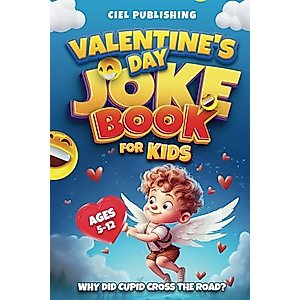 Valentine's Day Joke Book for Kids: Why Did Cupid Cross the Road? Clean Funny Jokes Gift Idea for Kids 5-7, 8-12 (Clean Jokes for Kids, Band 3)