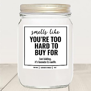 You Nique Designs Smells Like You're Too Hard to Buy for Jar Soy Candle 8oz - Funny Gifts for Women, Mom, Friend Candle - Funny Scented Candles with Sayings (Lavender & Vanilla)