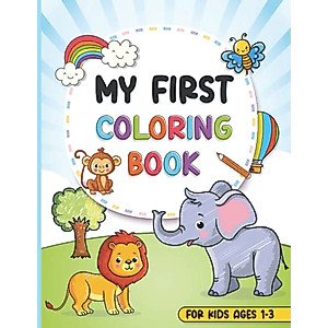 My First Coloring Book for Kids Ages 1-3: Coloring Book for Toddlers 1+ with Cute and Simple Pictures to Color and Blank Pages for Drawing to Develop Creativity of Our Children