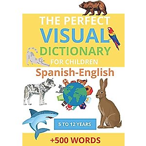 The Perfect Visual Dictionary For Children: Bilingual Picture Dictionary English-Spanish For Children, +500 Word Grades 1-5