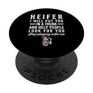 Heifer I Will Put You In A Trunk Stop Playing With Me Cow PopSockets Swappable PopGrip