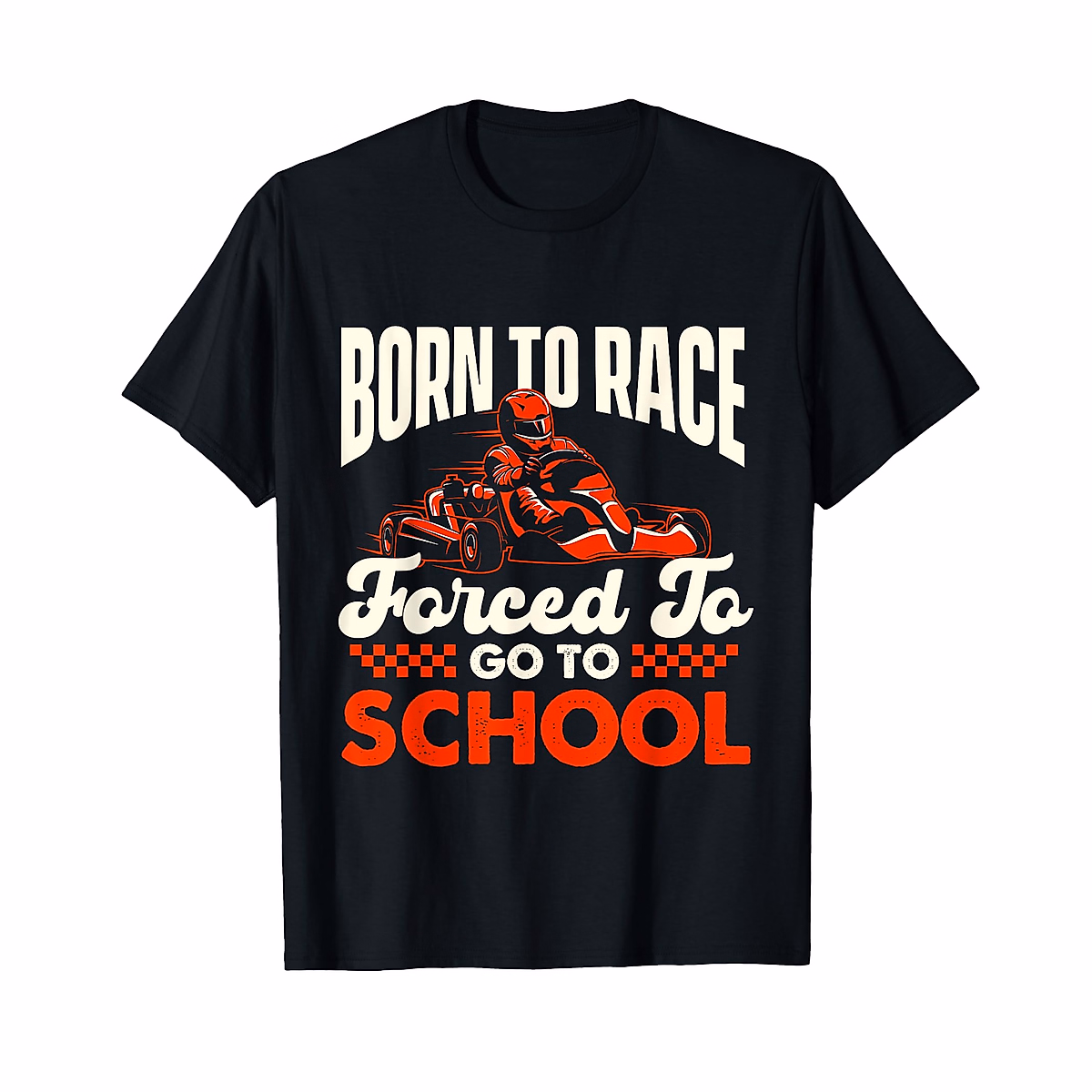Born To Race - Go Karting Lover Go Kart Racer Go Carts T-Shirt
