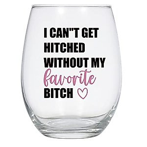 I Can't Get Hitched Without My Favorite Bitch, 21 Oz Wine Glass, Bridesmaid wine glass, Bridesmaid, Maid of Honor Gift