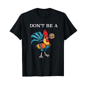 Don't Be A Sucker Funny Cock Chicken Father Day Shirt Gift T-Shirt