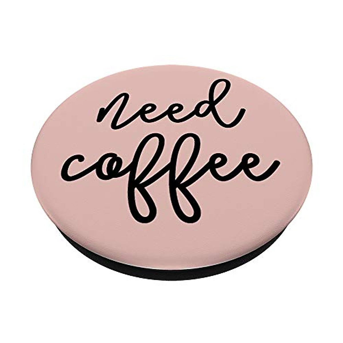 Need Coffee - Coffee Lover Quote on Pink PADQ026c PopSockets PopGrip: Swappable Grip for Phones & Tablets