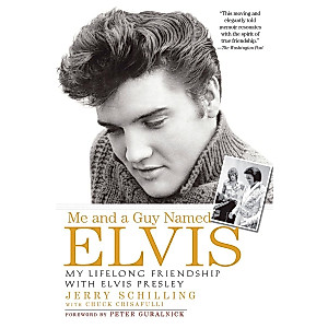 Me and a Guy Named Elvis: My Lifelong Friendship with Elvis Presley