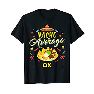 Nacho Average OX T-Shirt OXS T-Shirt