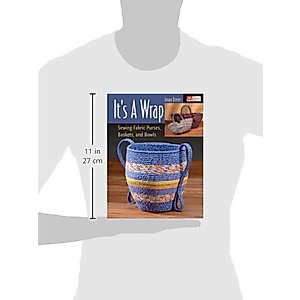 It's a Wrap: Sewing Fabric Purses, Baskets, and Bowls