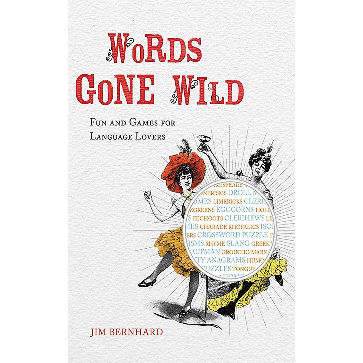 Words Gone Wild: Puns, Puzzles, Poesy, Palaver, Persiflage, and Poppycock