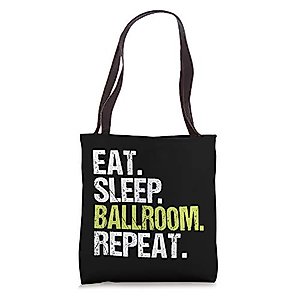 Eat Sleep Ballroom Repeat Dancer Dancing Birthday Gift Tote Bag