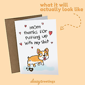 Sleazy Greetings Funny Happy Mother's Day Card For Mom From Daughter With Matching Envelope | 5 x 7 Inch Corgi Dog Poop Birthday Card For Mom | Thanks For Putting Up With All My Shit Card