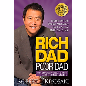 Rich Dad, Poor Dad What The Rich Teach Their Kids About Money--That The Poor & The Middle Class Do Not! (Paperback, 2000)