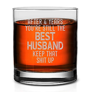 Veracco After 4 Years You're Still The Best Husband Keep That Shit Up Funny Birthday Present Reminder Of Fourth Year Together Fourth Anniversary Whiskey Glass From Wife (Clear, Glass)