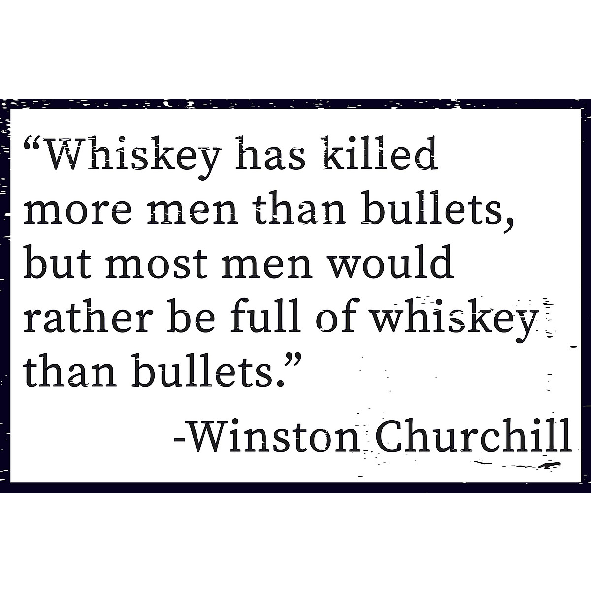 Toothsome Studios Winston Churchill Whiskey Has Killed More Men Than Bullets Quote 12" x 8" Funny Tin Sign Bar Pub Garage Man Cave Decor