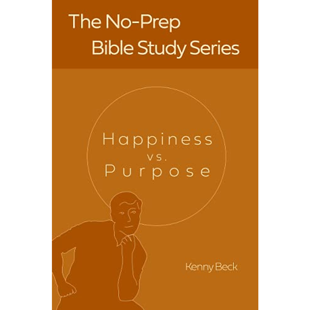 Happiness vs. Purpose (The No-Prep Bible Study Series)