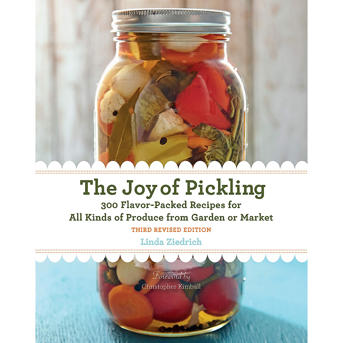 The Joy of Pickling, 3rd Edition: 300 Flavor-Packed Recipes for All Kinds of Produce from Garden or Market