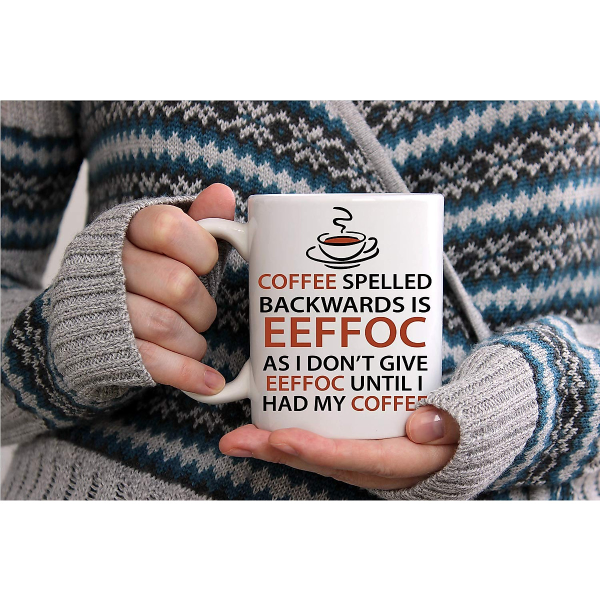 Eeffoc Is Coffee Spelled Backwards, As I Dont Give Eeffoc Until I Had My Coffee - Funny Coffee Mug - 11OZ Coffee Mug - Mugs For Women, Boss, Friend, Employee, or Spouse - Perfect Birthday Idea
