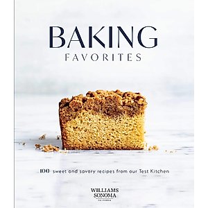 Baking Favorites: 100+ Sweet and Savory Recipes from Our Test Kitchen