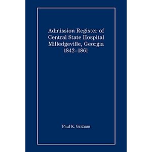 Admission Register of Central State Hospital, Milledgeville, Georgia, 1842-1861