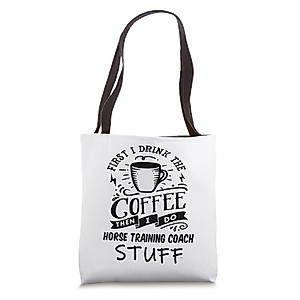 Horse Training Coach Coffee Quote Funny Black Tote Bag